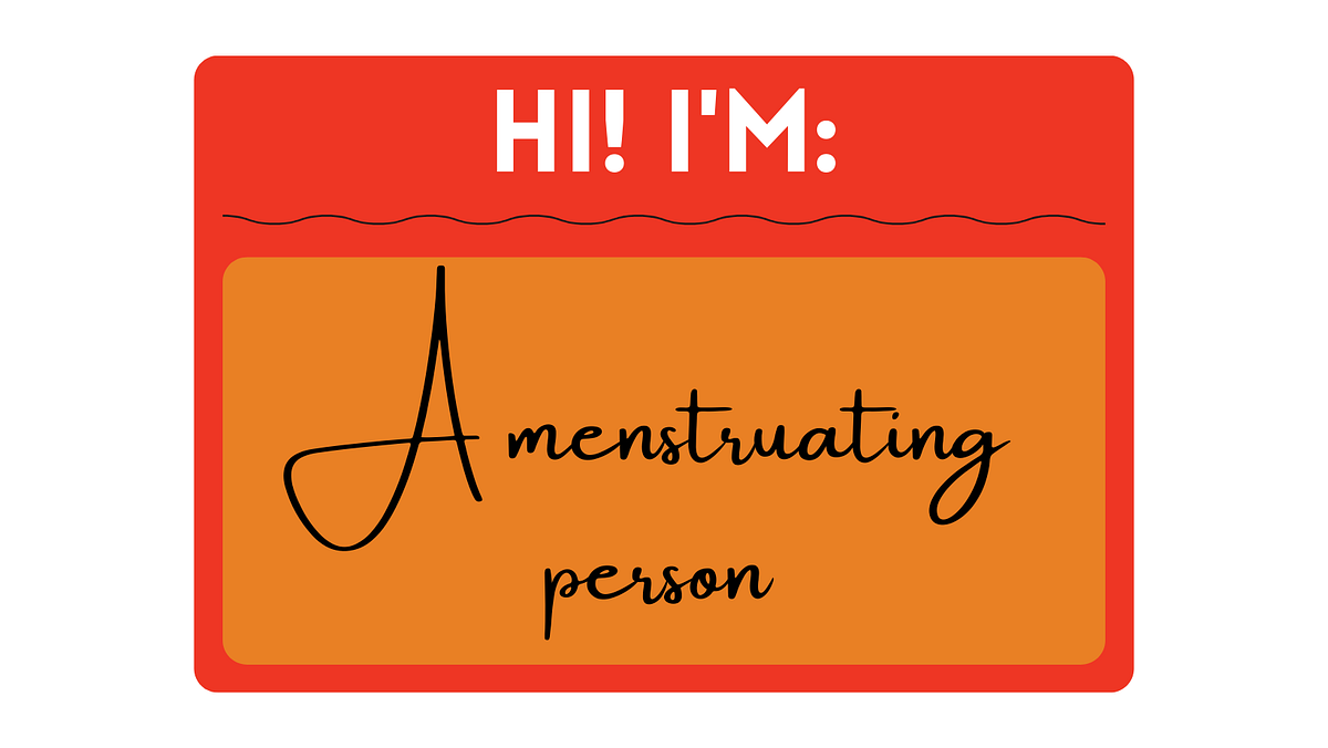 You Can Call Me a ‘Menstruating Person’ | by Seren Gael | Seren Gael | Medium