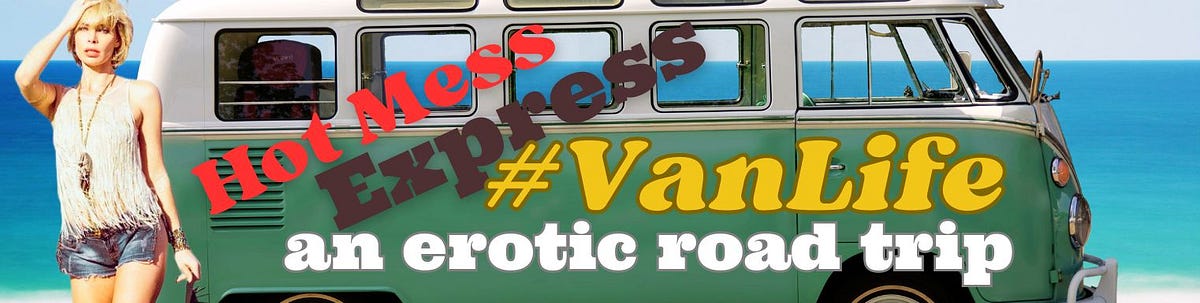 Hot Mess Express: #VanLife, Chapter 4 | by Cornelia Quick | May, 2024 | Medium