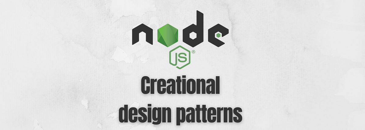 Creational design patterns in Node.js | Tech Tonic