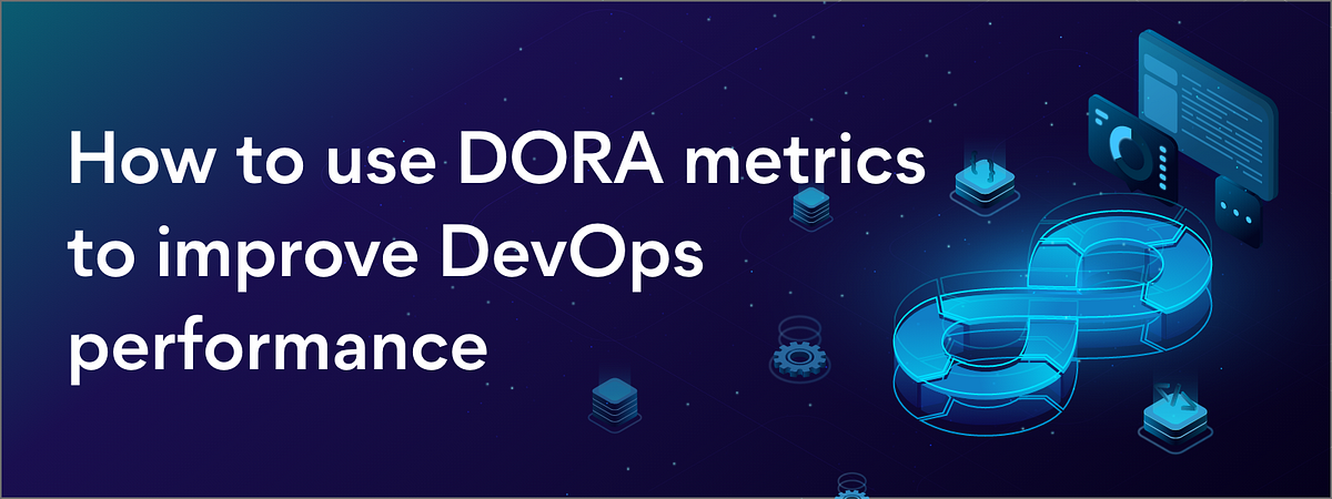 Use DORA Metrics to Improve DevOps Performance | by typo | Jun, 2023 | Medium