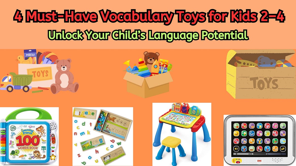 4 Must-Have Vocabulary Toys for Kids 2–4 | by Ashisholtikar | Jan, 2025 ...