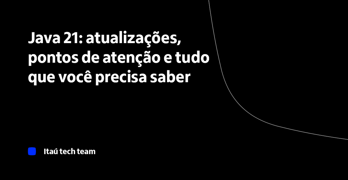 Java 21: atualizações, pontos de atenção e tudo que você precisa saber ...