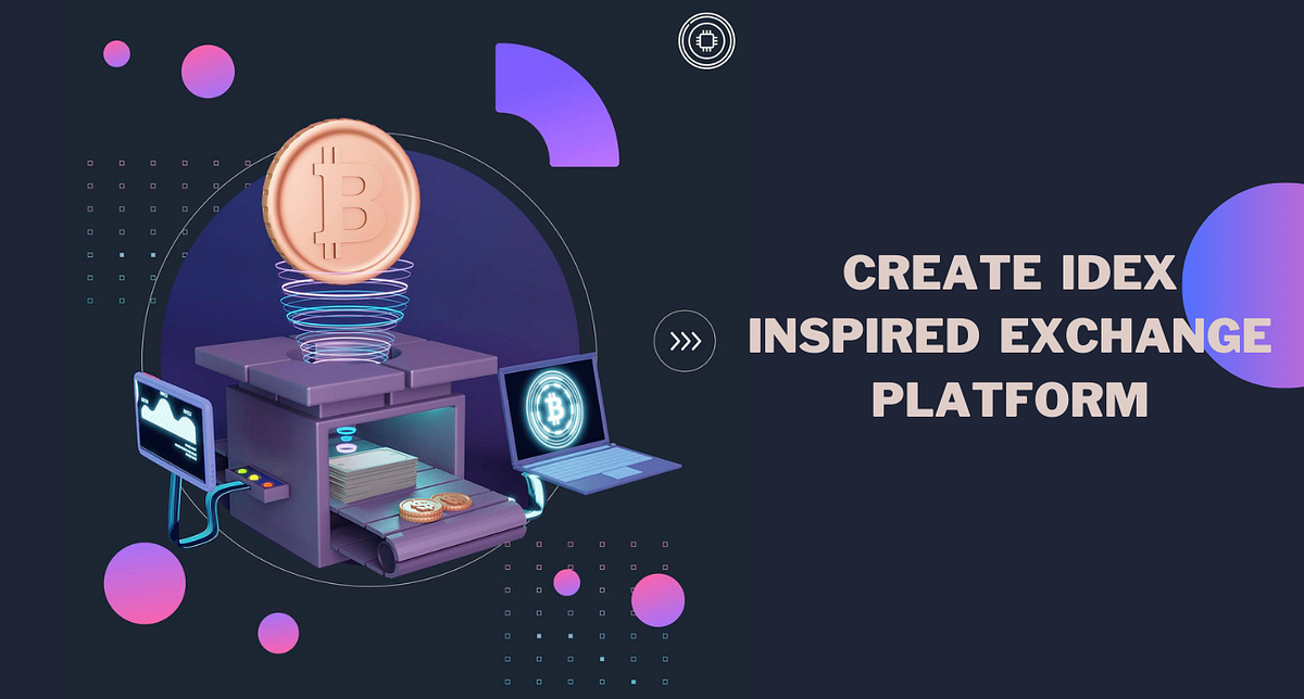 IDEX Clone Script — Create Your Own IDEX-inspired Exchange Platform ...