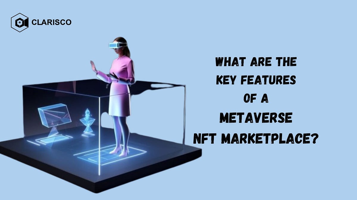What are the Key Features of a Metaverse NFT Marketplace? | by ...