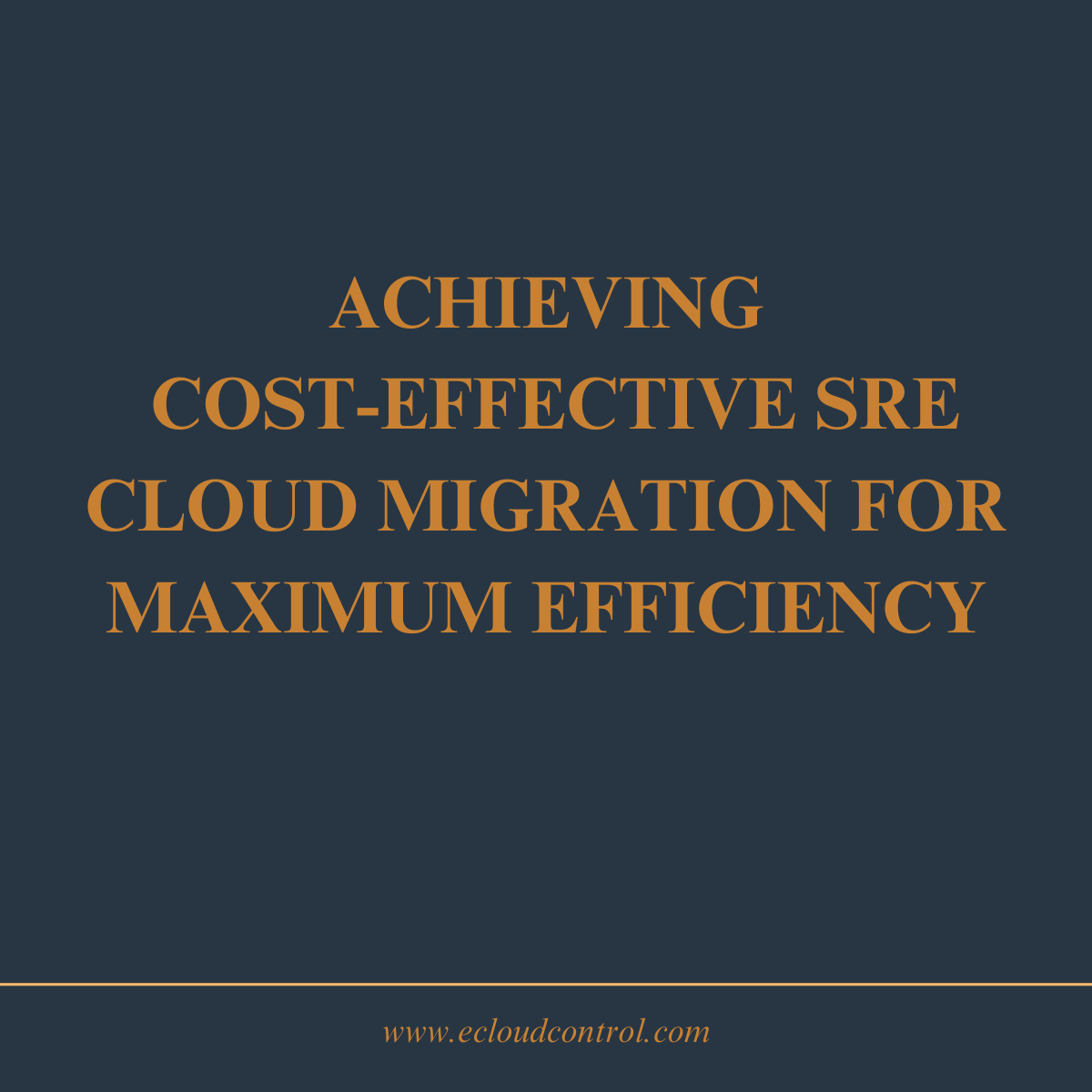 ACHIEVING COST-EFFECTIVE SRE CLOUD MIGRATION FOR MAXIMUM EFFICIENCY ...