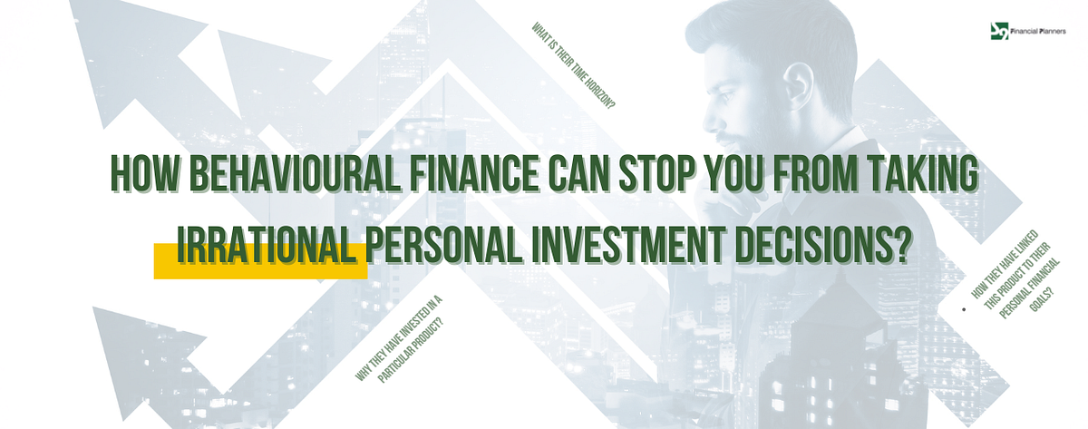 How behavioural finance can stop you from taking irrational personal ...