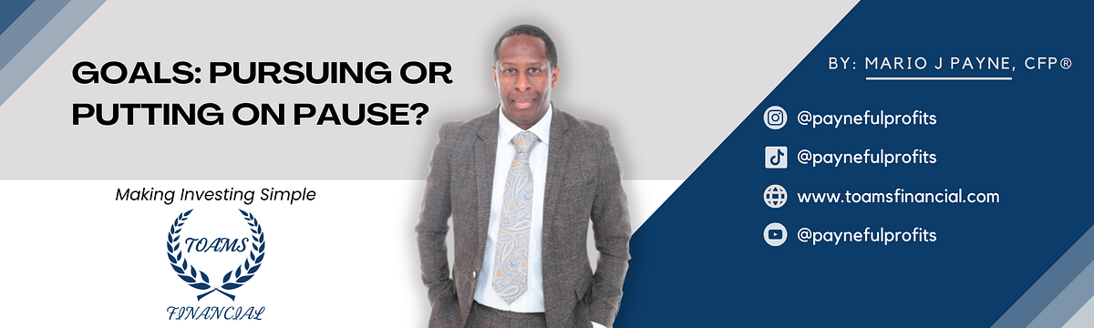 Goals: Pursuing or Putting on Pause? | by Paynefulprofits | Medium
