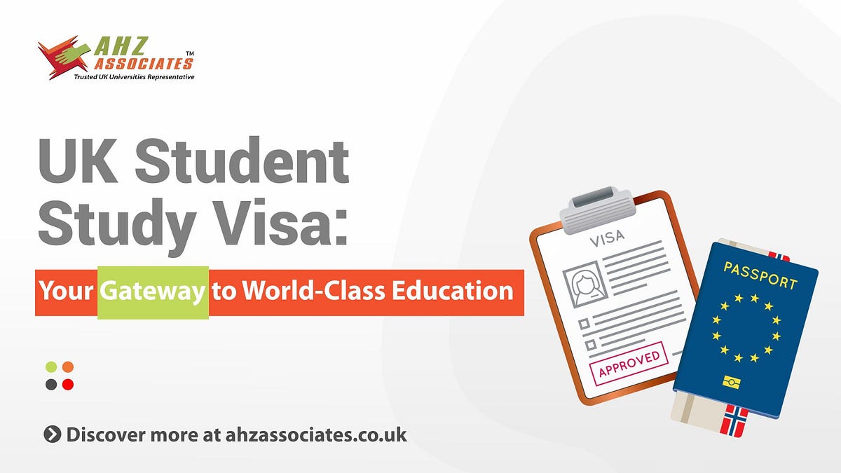 UK Student Study Visa: Your Gateway to World-Class Education | by AHZ ...