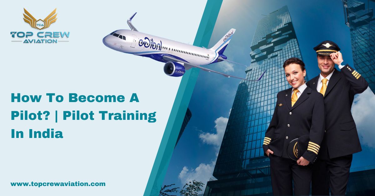 How To Become A Pilot? | Pilot Training Courses, Eligibility, Subjects In India | by Top Crew ...