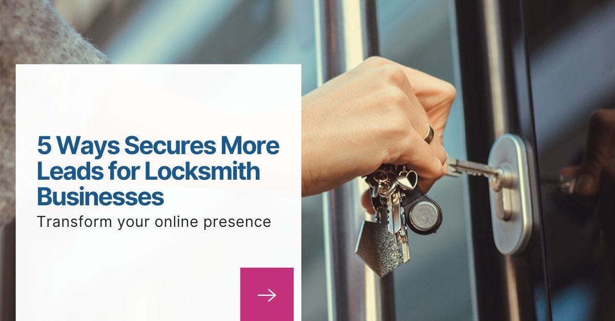 5 Ways a Strong Digital Presence Secures More Leads for Locksmith Businesses | by Neo | May ...