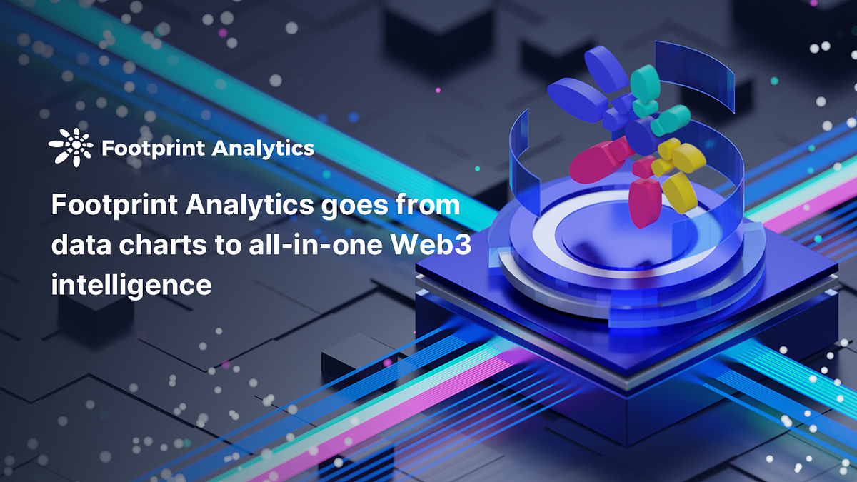 Footprint Analytics goes from data charts to all-in-one Web3 intelligence | by Footprint ...