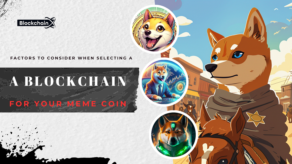 Factors to Consider When Selecting a Blockchain for Your Meme Coin | by ...