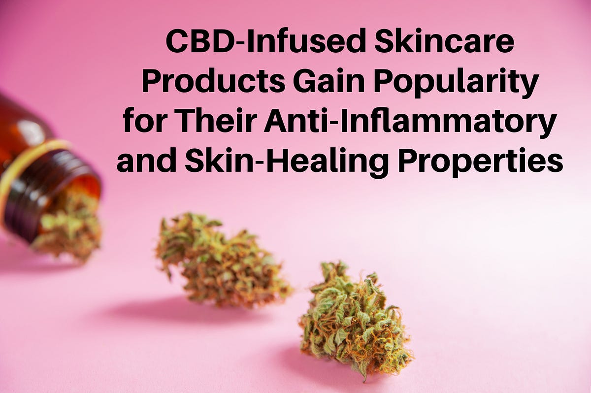 CBD-Infused Skincare Products Gain Popularity for Their Anti ...