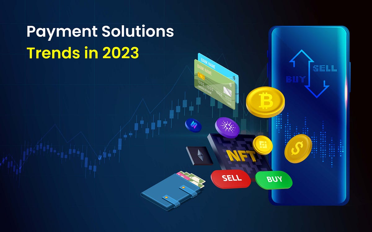 Navigating the Future: Key Trends in the Payment Industry for 2023 | by ...