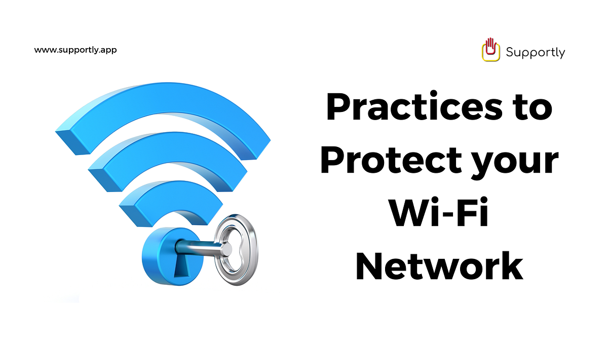 Best Practices To Secure Your Wifi Network Supportly App Medium