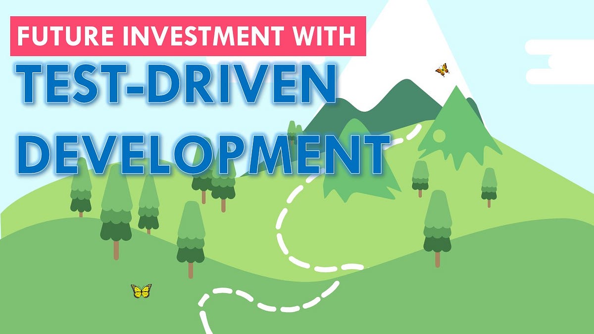 Future Investment with Test-Driven Development | by Kezia Irene Tesiman ...
