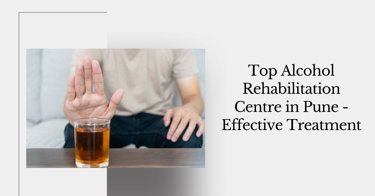 Top Alcohol Rehabilitation Centre in Pune — Effective Treatment | by ...