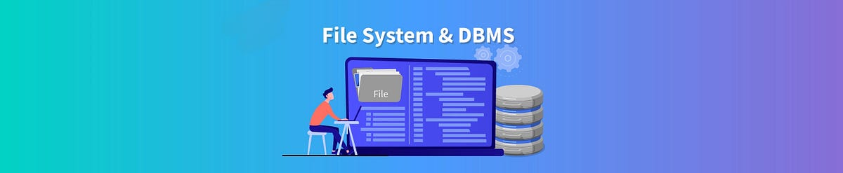 File system vs DBMS. Introduction | by Jason Rajaratnam | Medium