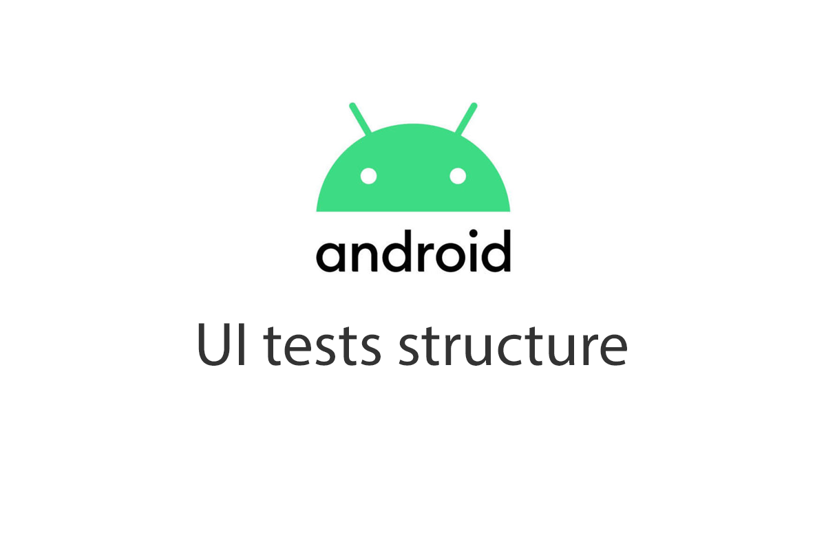 Structuring Android Ui Tests Make Your Android Ui Tests Cleaner And By Anton Hadutski Medium 3853