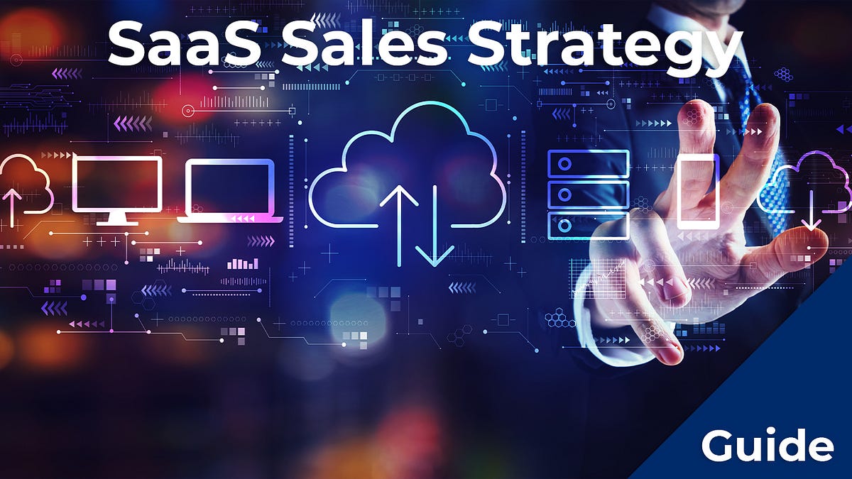 SaaS Sales Strategy (Complete Guide) | Medium
