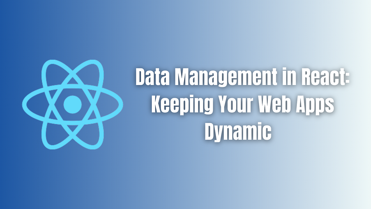 Data Management in React: Keeping Your Web Apps Dynamic: Web Development Warwick | by InfoRox ...