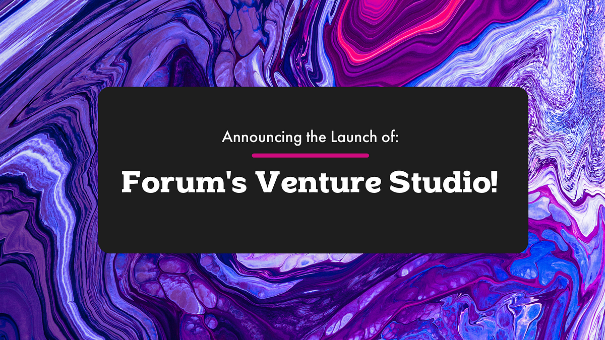 The Future: Built By You x Forum Studio | by Forum Ventures | Forum ...