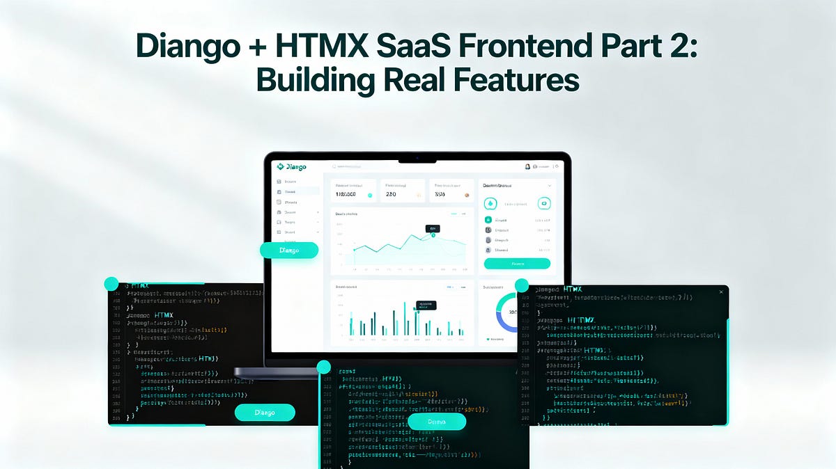 Django + HTMX SaaS Frontend Part 2: Building Real Features | by ...