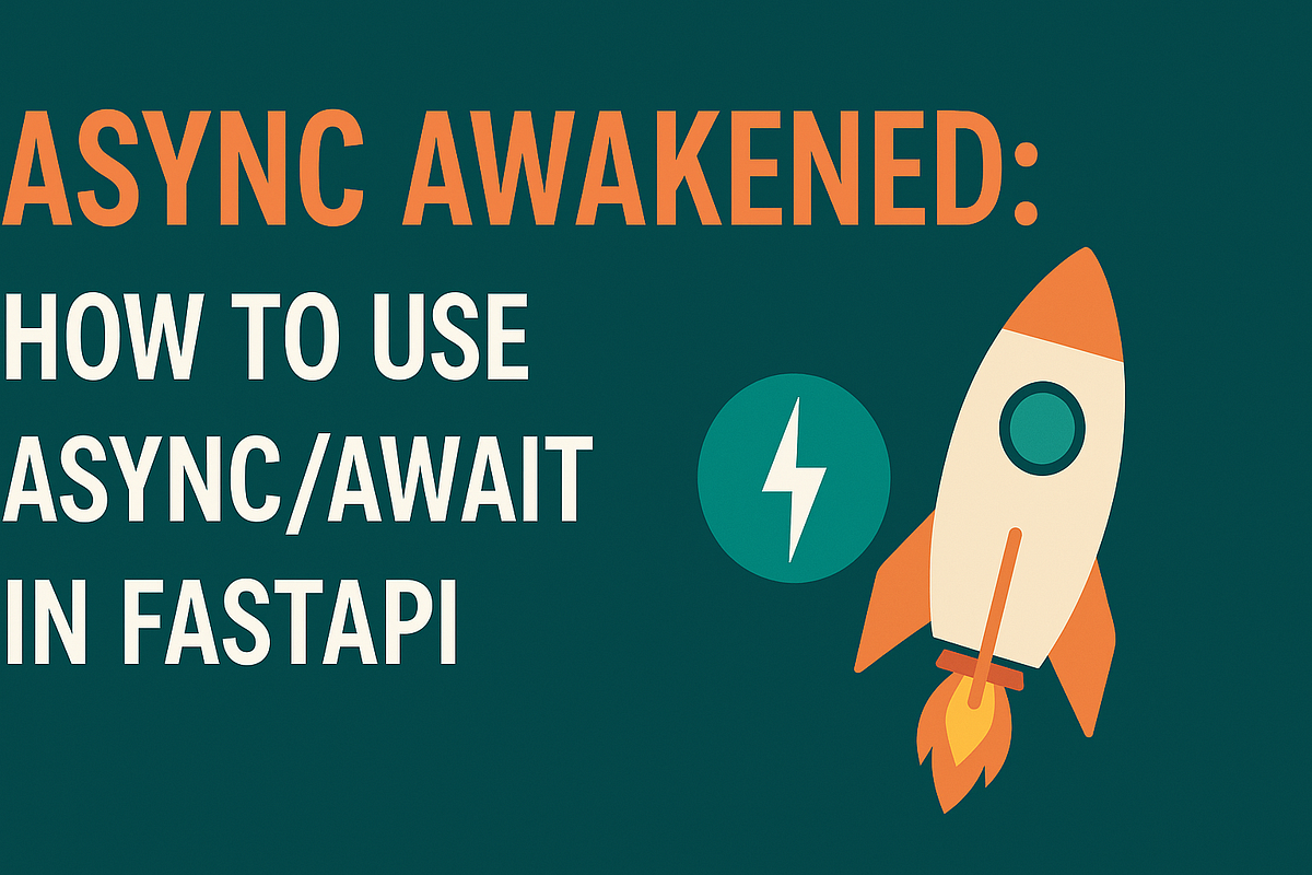 Async Awakened: How to Use Async/Await in FastAPI #4 | by Bhagya Rana | Jul, 2025 | Medium
