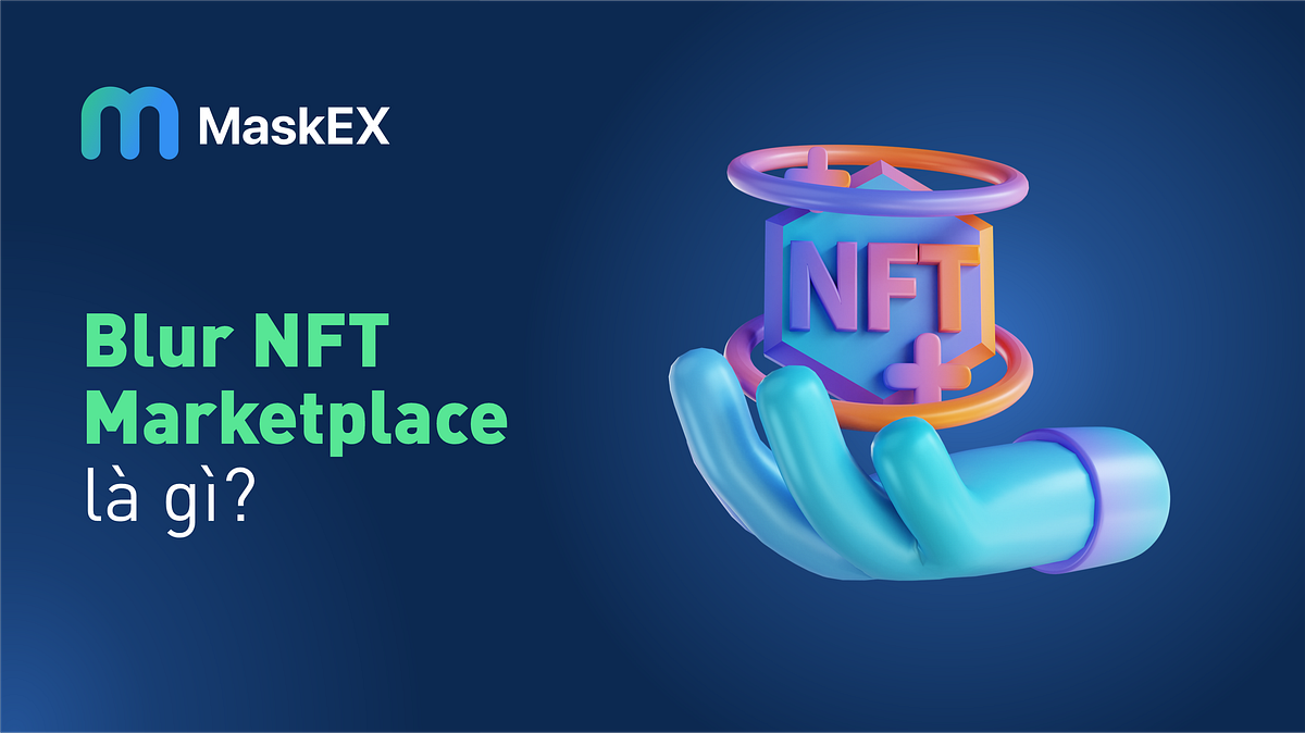 Blur NFT Marketplace là gì?. Blur NFT Marketplace là một nền tảng… | by ...