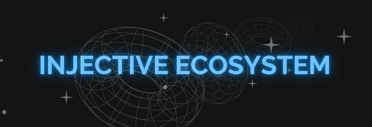 Injective ecosystem!. Take part in the blockchain Injective… | by SorokinIllia | Medium