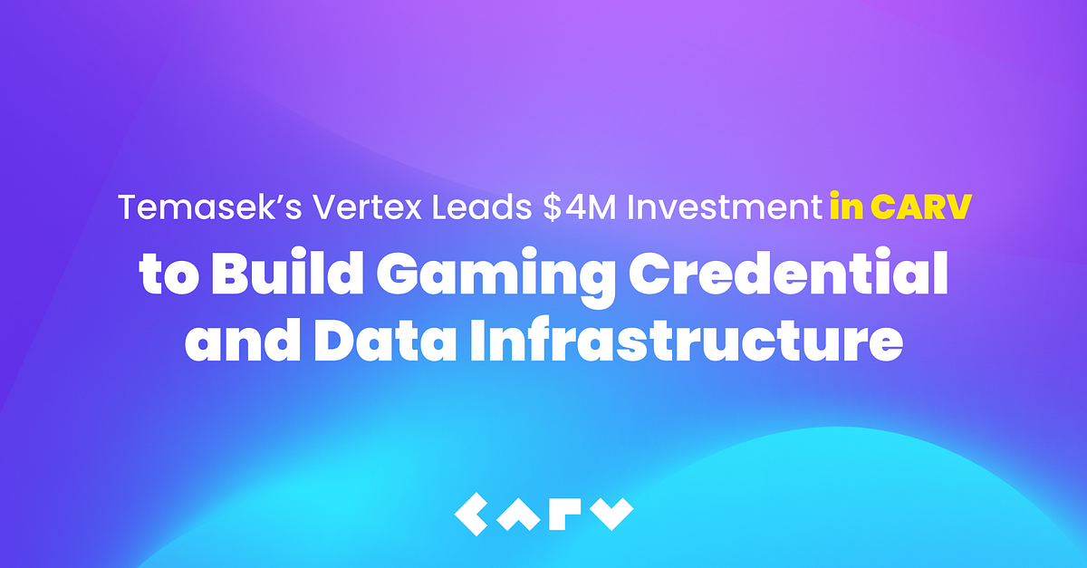 Temasek’s Vertex Leads $4M Investment in CARV to Build Gaming ...
