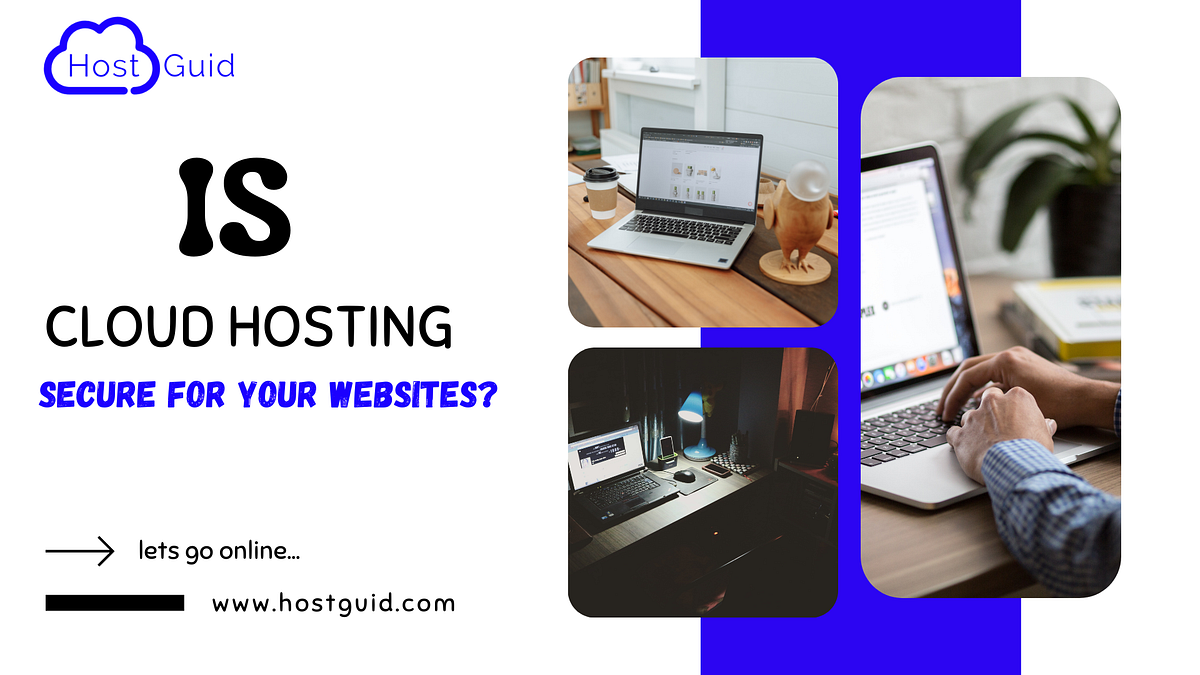 Is Cloud Hosting Secure for Your Websites? | by Hostguid | Medium