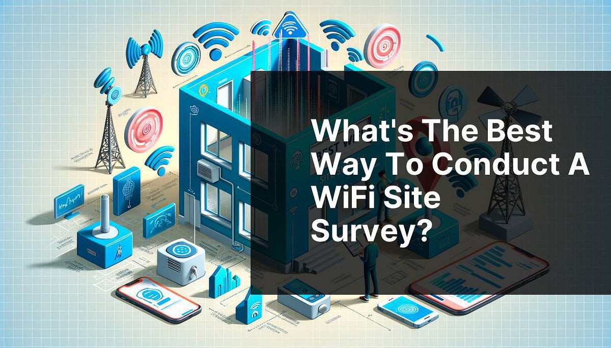 What’s the best way to conduct a WiFi site survey? | by Best Software ...