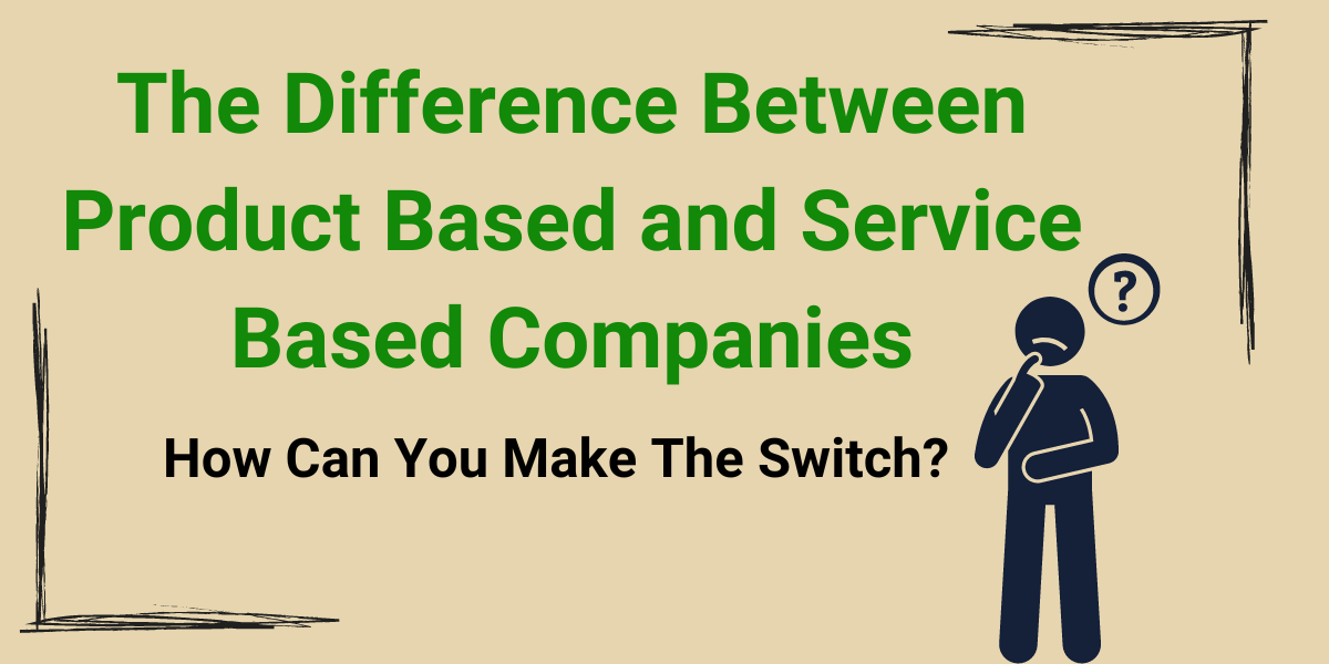 Product Based VS Service Based Company: How To Make The Switch? | by ...