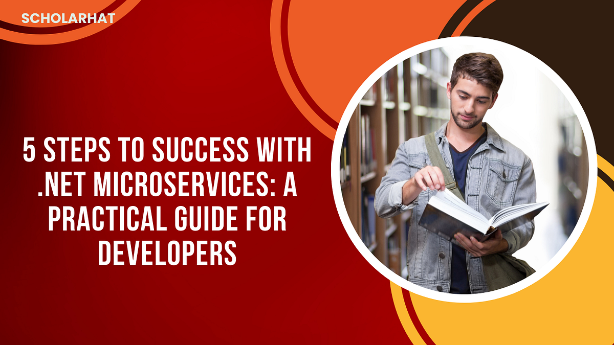 5 Steps to Success with .NET Microservices: A Practical Guide for Developers | by Anupam ...