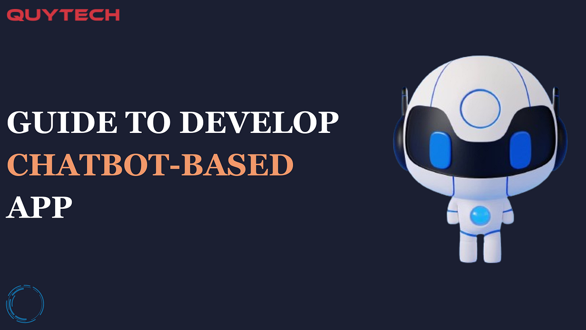 Guide to developing chatbot-based applications | by Ellysaperry | Medium