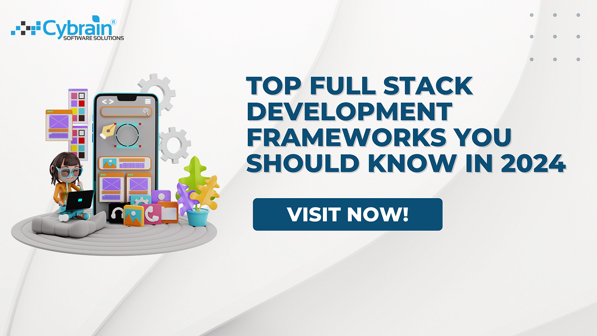 Full Stack Development Frameworks You Should Know in 2024 | by Cybrain ...
