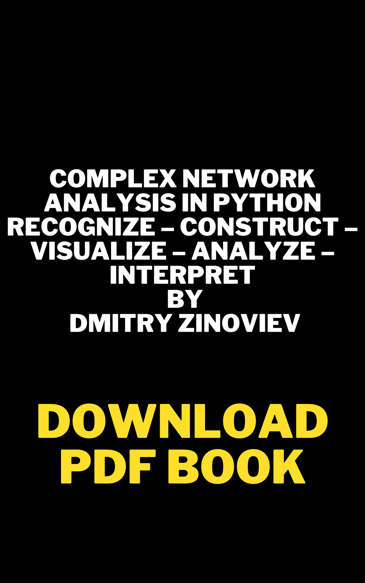 Complex Network Analysis In Python Recognize — Construct — Visualize — Analyze — Interpret By 8932