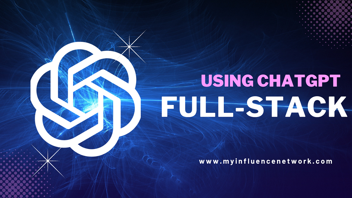 Using ChatGPT to Build a Full-Stack Web Application with no Prior Web ...