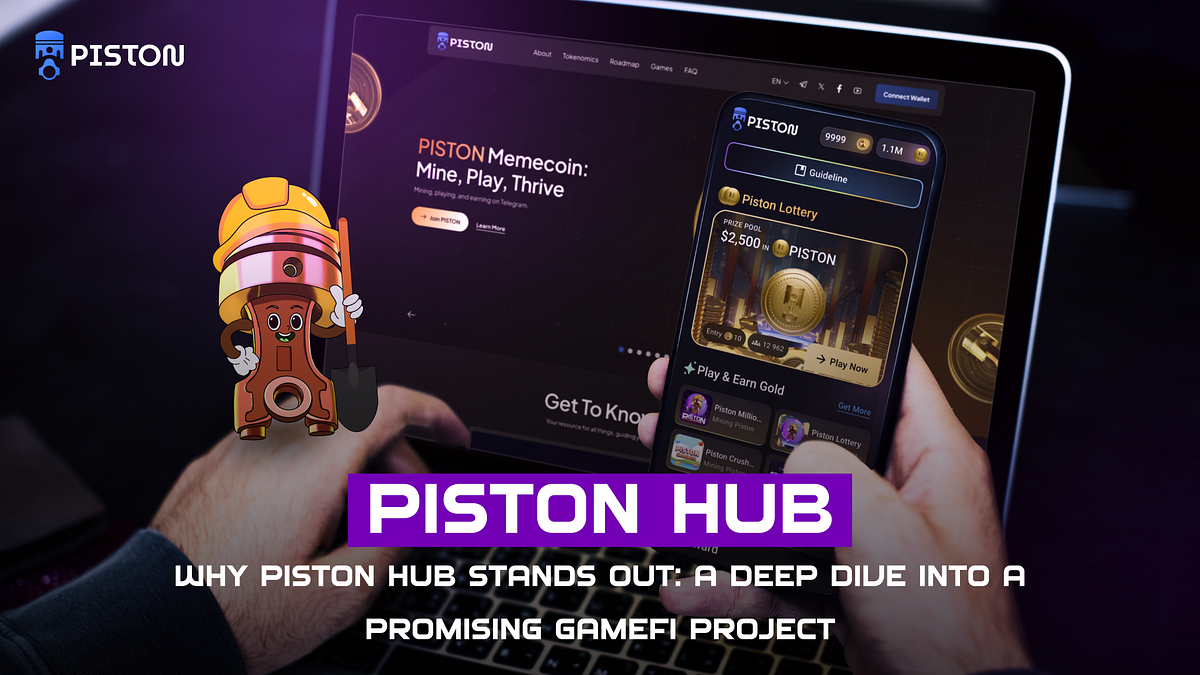 Why Piston Hub Stands Out: A Deep Dive into a Promising GameFi Project ...