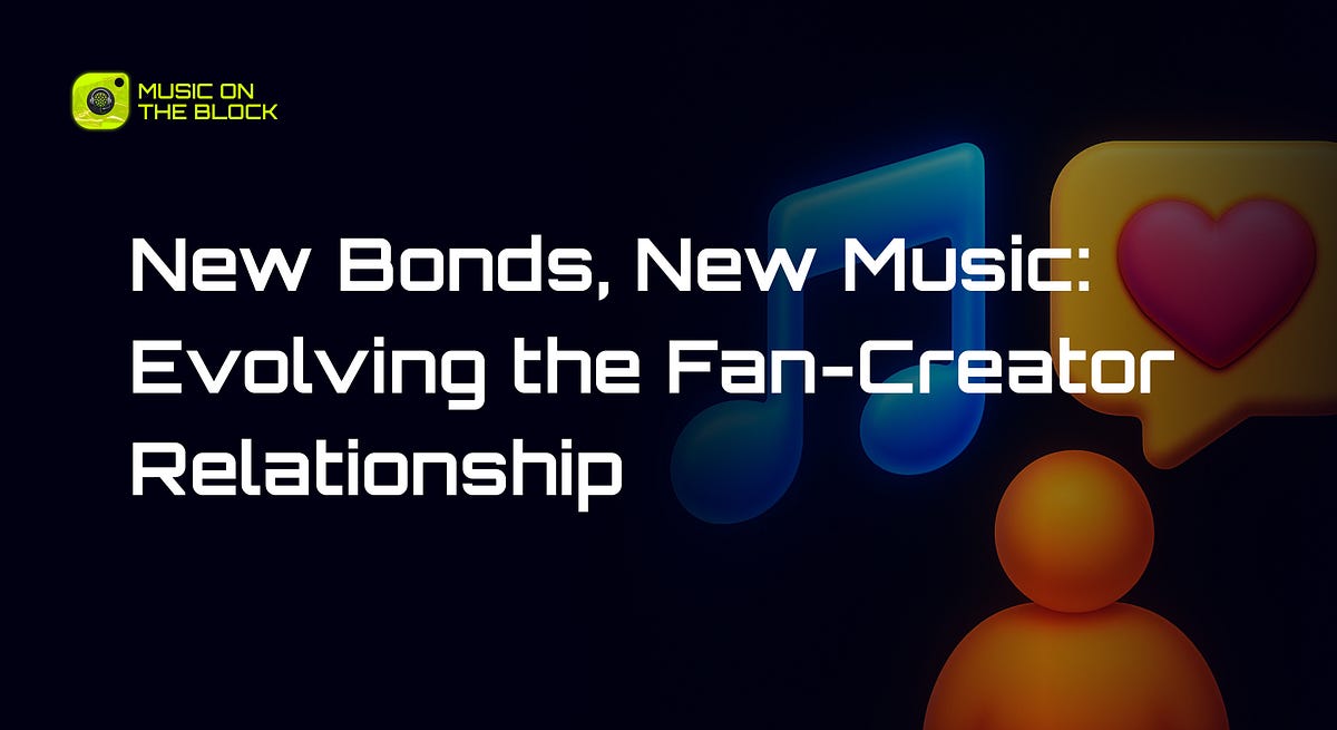 New Bonds, New Music: Evolving the Fan-Creator Relationship | by MUSIC ...