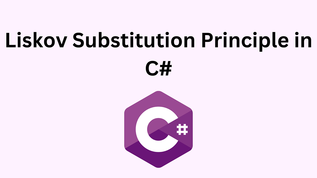 Liskov Substitution Principle in C#: Explained Simply | by Yohan Malshika | Medium
