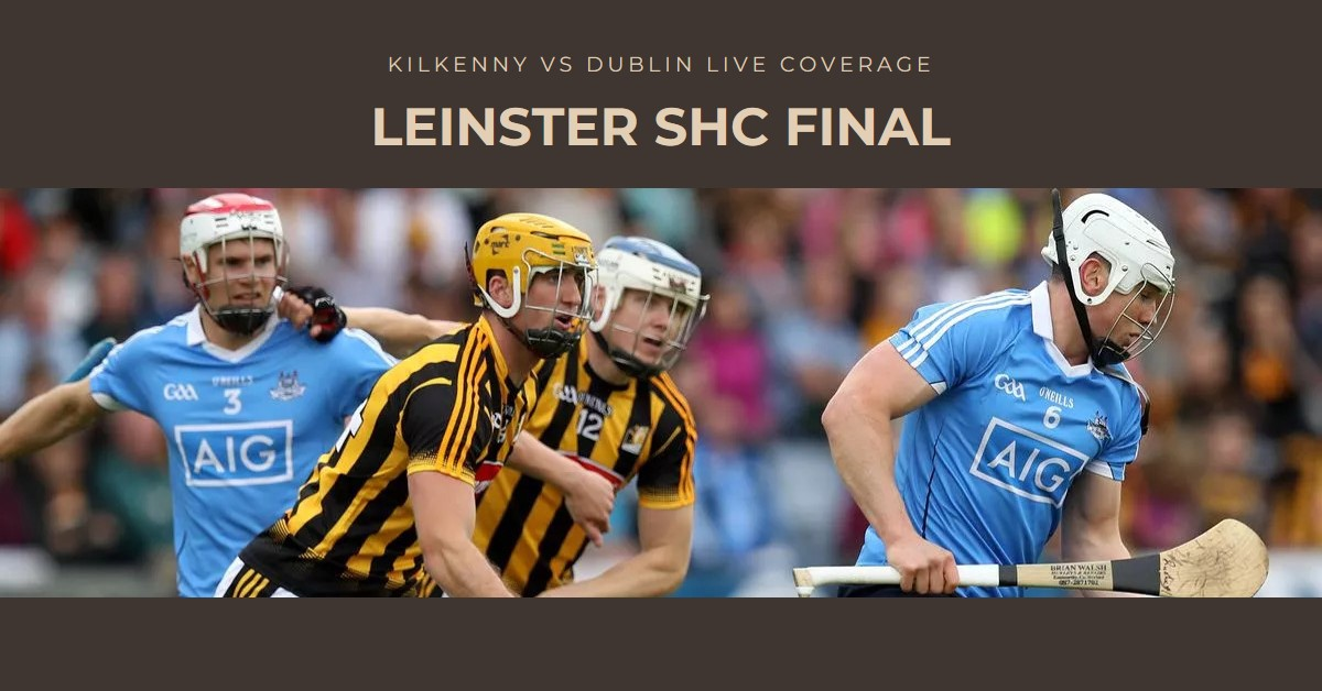 [,OFFICIAL,] Kilkenny vs Dublin Live Leinster SHC final Free Coverage ON TV Channel | by ...