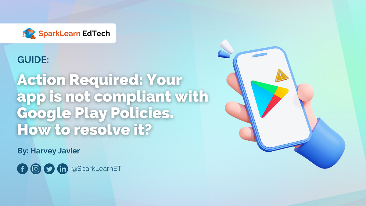 Action Required: Your app is not compliant with Google Play Policies. | by Harvey Javier ...