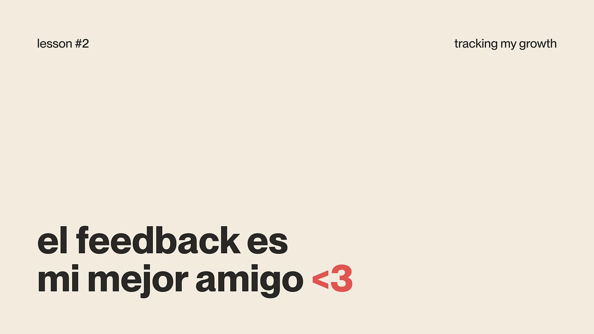 lesson #2 — gracias, feedback. El feedback es mi mejor amigo ♥ y, como ...