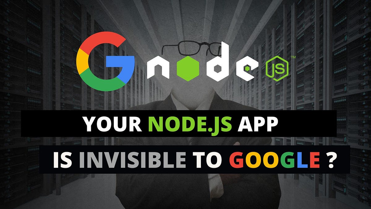 Why Your Node.js App Is Invisible to Google (And How to Fix It) | by ...