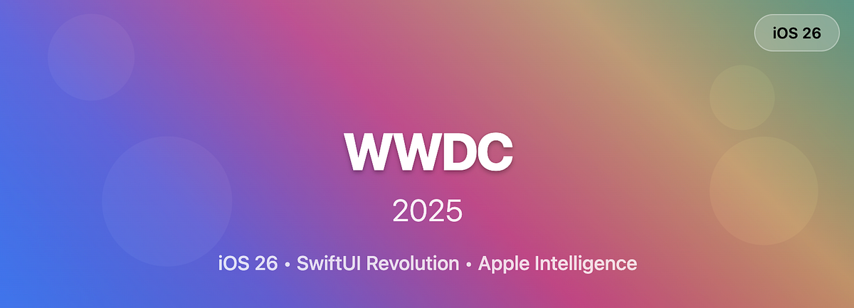 iOS 26 WWDC 2025: Complete Developer Guide to New Features, Performance Optimization & AI ...