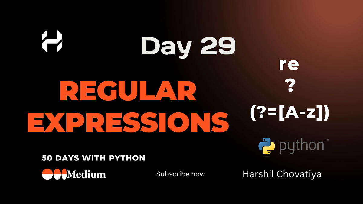 Day 29: Regular Expressions | by Harshil Chovatiya | Medium