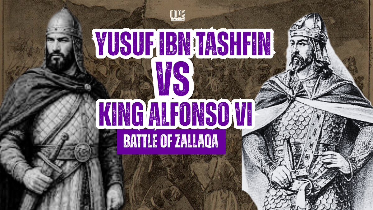 Zallaqa in 1086 CE: How Yusuf bin Tashfin Crushed King Alfonso VI and ...