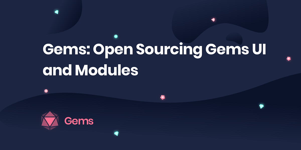 Gems: Open Sourcing Gems Modules. Gems Modules were designed to make ...